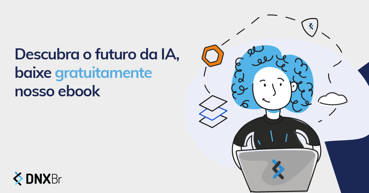 Descubra o futuro da IA, baixe gratuitamente nosso ebook - DNX Brasil